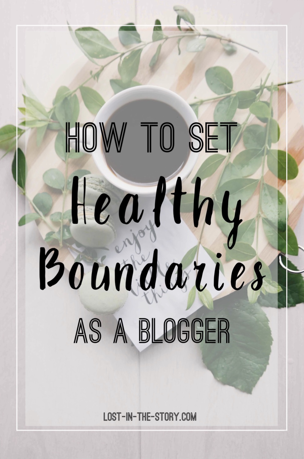 How to set boundaries as a blogger – Lost in the Story